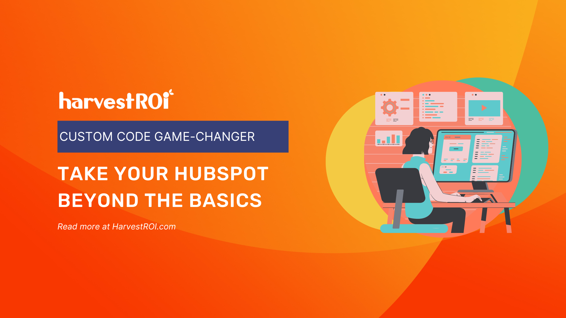 How Custom Code Can Help Take HubSpot and Your Business To the Next Level