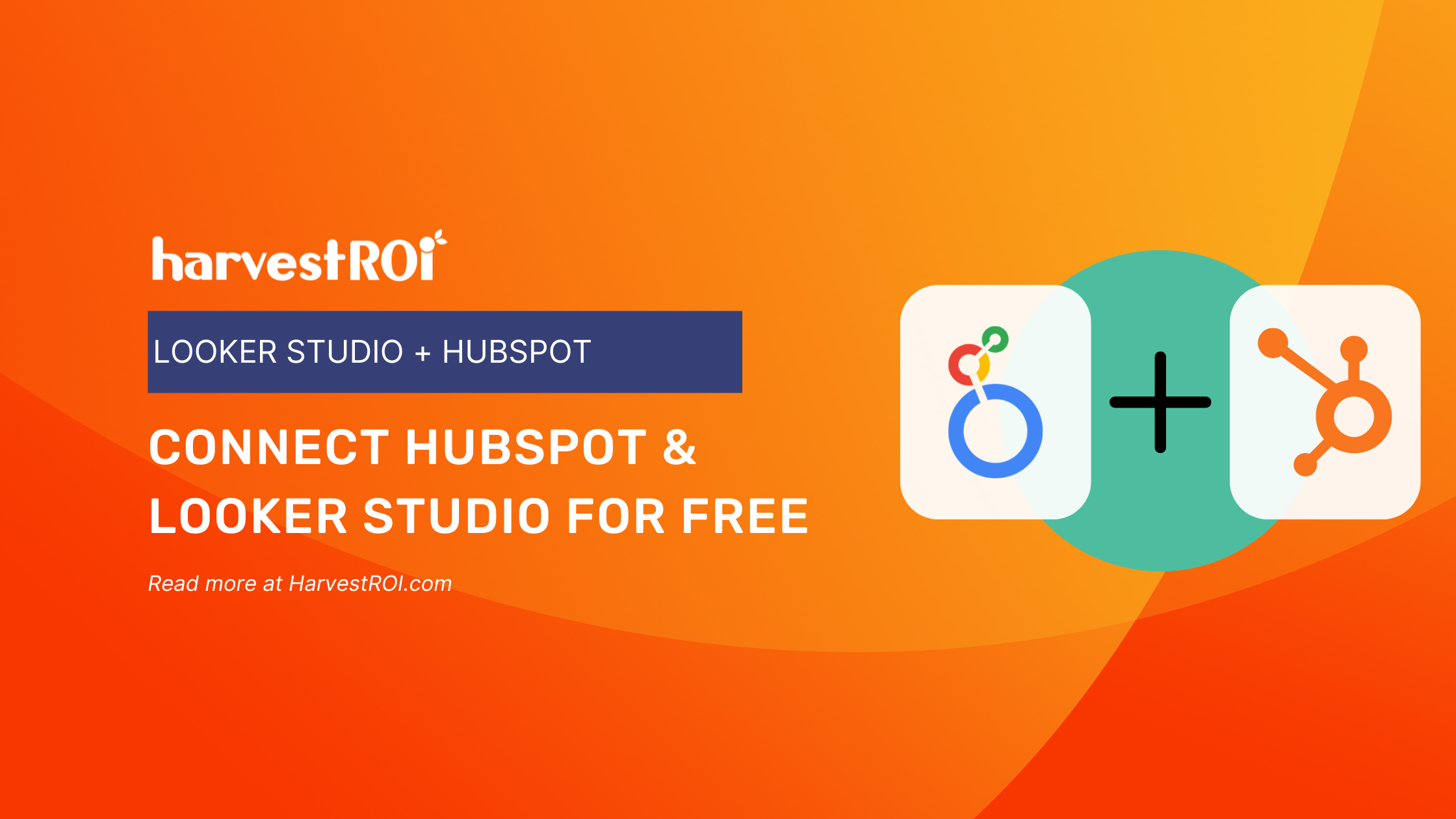 Learn How to Connect HubSpot and Looker Studio for Free